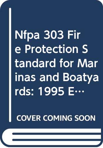 Nfpa 303 Fire Protection Standard for Marinas and Boatyards : 1995 ...