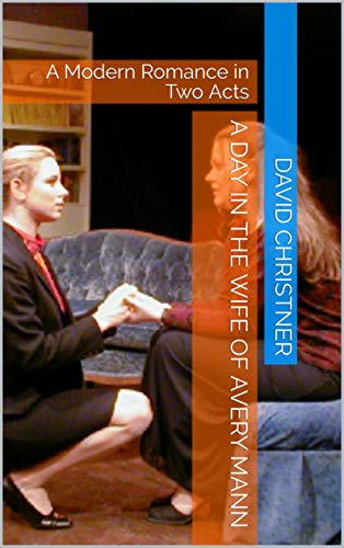 A Day in the Wife of Avery Mann: A Modern Romance in Two Acts - Kindle ...