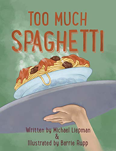 Too Much Spaghetti - Kindle edition by Liepman, Michael, Rupp, Barrie ...