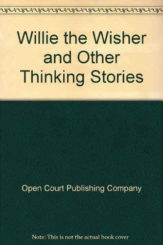 Willie the Wisher and Other Thinking Stories: Open Court Publishing ...