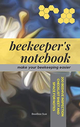 Beekeeper's Notebook: 200 Beehive inspection Checklists and Space for ...