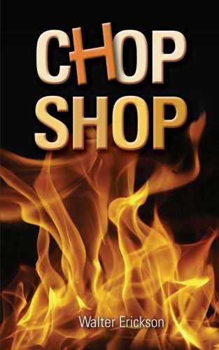 Chop Shop: Erickson, Walter: 9781456382902: Amazon.com: Books