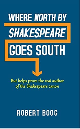 Where North by Shakespeare Goes South: but Helps Prove the Real Author ...