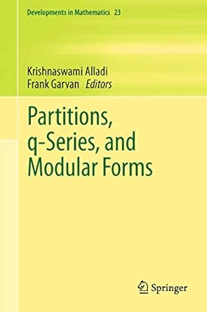 Partitions, q-Series, and Modular Forms (Developments in Mathematics, 23): Alladi, Krishnaswami ...