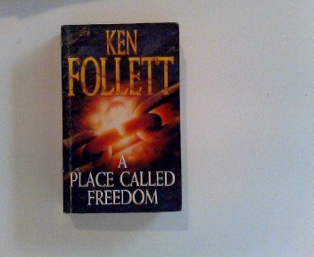 A Place Called Freedom.[The 1760's in colonial America].: Follett, Ken ...