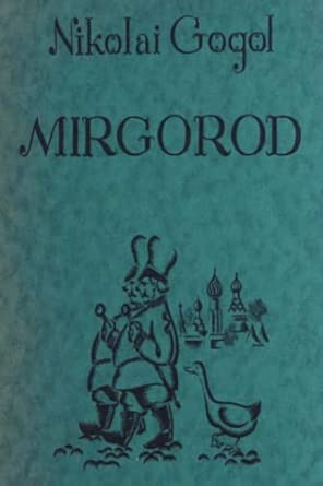 Mirgorod: Being a Continuation of Evenings In a Village Near Dikanka ...