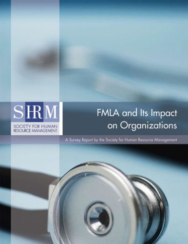 FMLA and Its Impact on Organizations: A Survey Report by the Society ...