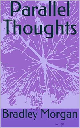 Parallel Thoughts: A Book of Free Writing eBook : Morgan, Bradley: Amazon.in: Kindle Store
