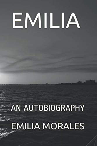 EMILIA: AN AUTOBIOGRAPHY: MORALES, EMILIA: 9781090859723: Amazon.com: Books