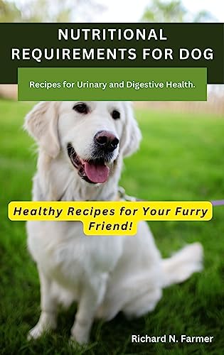 Amazon.com: NUTRITIONAL REQUIREMENTS FOR DOG: The Ultimate Guide On How ...