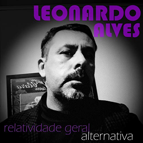 Relatividade Geral (Versão Alternativa) by Leonardo Alves on Amazon Music - Amazon.com
