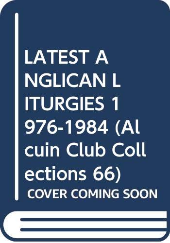 Latest Anglican liturgies, 1976-1984: Colin Ogilvie Buchanan ...