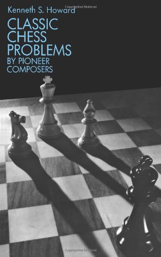 Classic Chess Problems by Pioneer Composers (Dover Chess): Howard ...