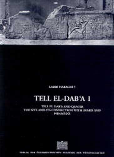 Buy Tell El-Dab'a I: Tell El-Daba and Qantir: The Site and Its ...
