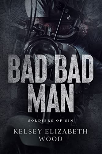 Bad Bad Man (Soldiers of Sin Book 1) - Kindle edition by Wood, Kelsey ...