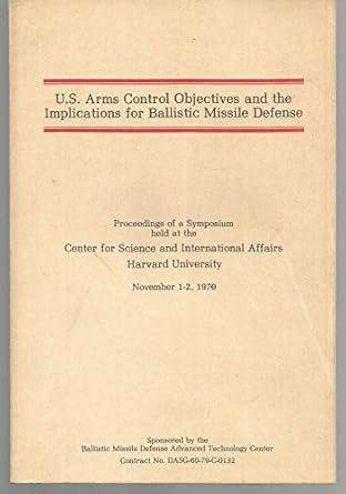 U.S. Arms Control Objectives and the Implications for Ballistic Missile ...