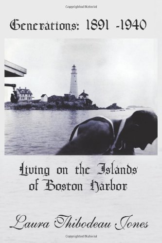 Generations: 1891 -1940 Living on the Islands of Boston Harbor: Jones ...