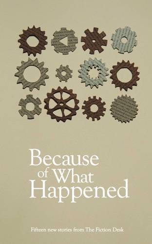 Because of What Happened: A Fiction Desk Anthology: Plass, Matt ...