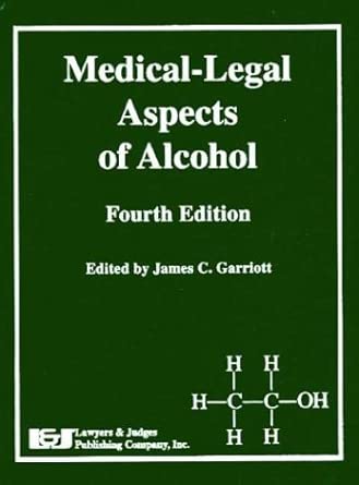 Medical-Legal Aspects of Alcohol, Fourth Edition by James C. Garriott ...