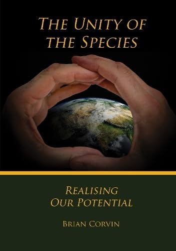 The Unity of the Species: Realising Our Potential: Amazon.co.uk: Corvin ...
