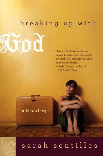 Breaking Up With God: A Love Story: Sentilles, Sarah: 9780061946943 ...