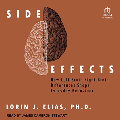 Amazon.com: Side Effects: How Left-Brain Right-Brain Differences Shape ...