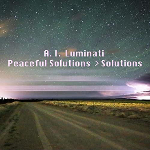 Amazon MusicでA. I. LuminatiのPeaceful Solutions > Solutionsを再生する