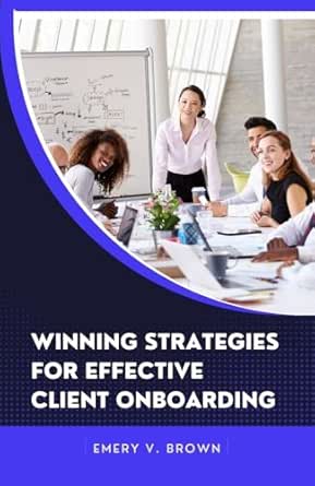 Amazon.com: WINNING STRATEGIES FOR EFFECTIVE CLIENT ONBOARDING eBook ...