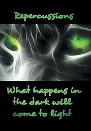 Repercussions: What Happens in the Dark Will Come to Light: McKnight ...