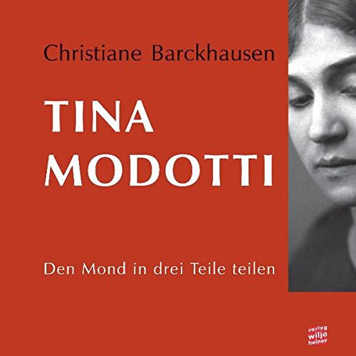 Tina Modotti: Den Mond in drei Teile teilen : Barckhausen, Christiane ...