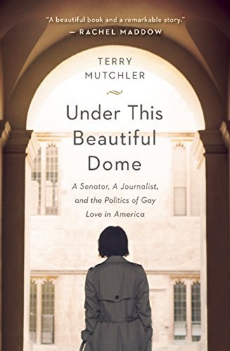 Under This Beautiful Dome: A Senator, A Journalist, and the Politics of ...
