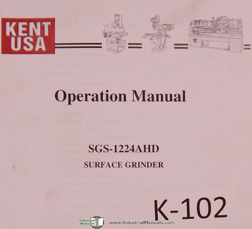 Kent USA Operators Instruction SGS-1224AHD Surface Grinder Manual: Kent ...