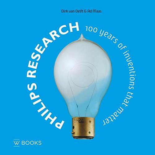 Philips research: 100 years of inventions that matter: Delft, Dirk ...