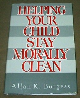 HELPING YOUR CHILD STAY MORALLY CLEAN: unknown author: Amazon.com: Books