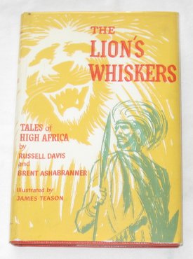 The Lion's Whiskers - Tales of High Africa: Davis, Russell; Ashabranner ...