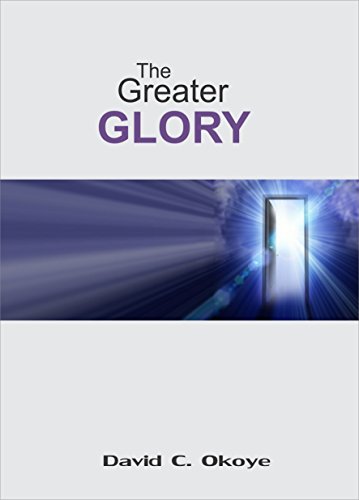 THE GREATER GLORY eBook : Okoye, David: Amazon.in: Kindle Store