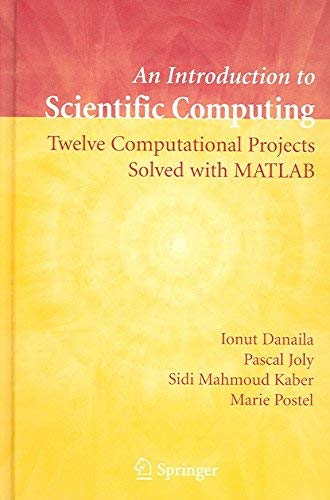 An Introduction To Scientific Computing Twelve Computational Projects Solved With Matlab Ionut