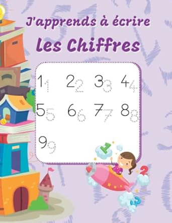 J'apprends à écrire les Chiffres: Cahier ligné d'entrainement à l ...