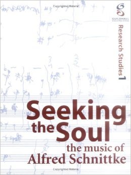 Seeking the Soul: The Music of Alfred Schnittke (Research Studies ...