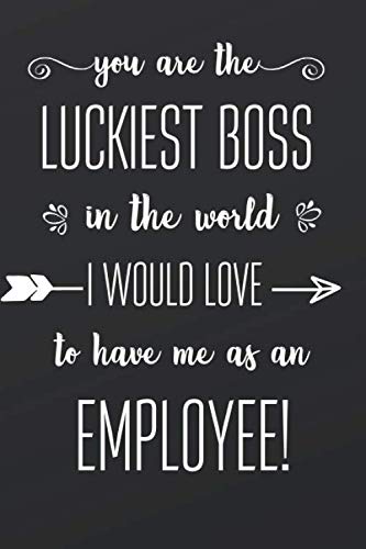 Amazon.com: you are the Luckiest Boss in the world I would love to have ...