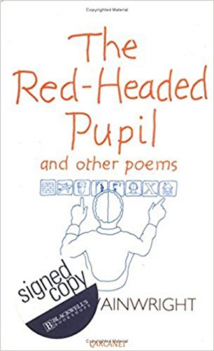 Red Headed Pupil and Other Poems: Wainwright, Jeffrey: 9781857540567 ...