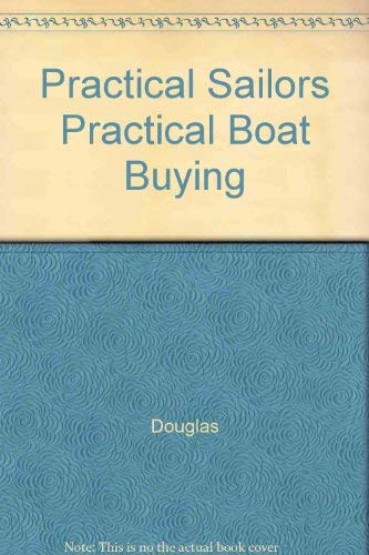 Practical Sailors Practical Boat Buying: Andrew Douglas; Editors of ...