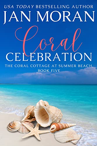 Coral Celebration (Summer Beach: Coral Cottage Book 5) eBook : Moran ...