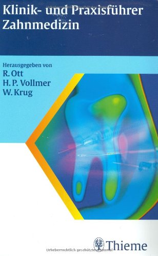 Klinik- und Praxisführer Zahnmedizin : Ott, Rudolf Walter, Krug ...