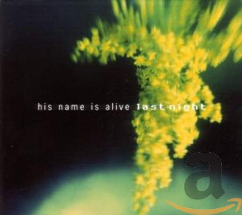 HIS NAME IS ALIVE - Last Night (8Eme Album) - Amazon.com Music