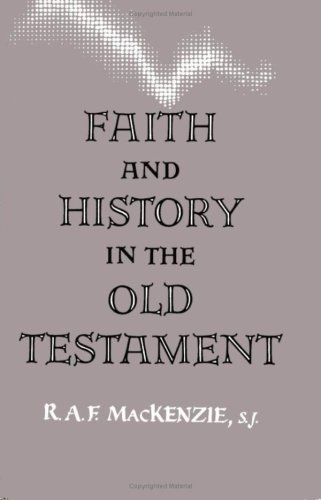 Faith and History in Old Testament: MacKenzie, R.A.F.: 9780816602971 ...
