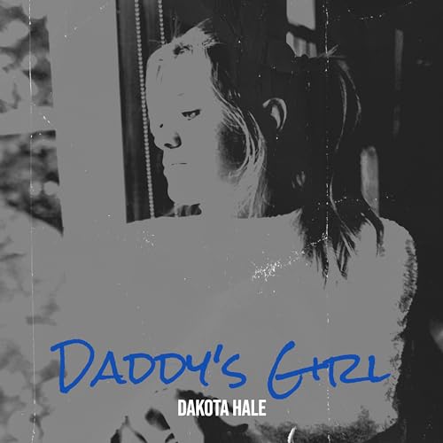 Play Daddy's Girl by Dakota Hale on Amazon Music Unlimited