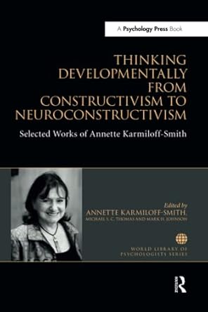 Buy Thinking Developmentally from Constructivism to Neuroconstructivism ...