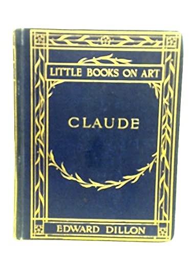 CLAUDE (LITTLE BOOKS ON ART): Edward Dillon: Amazon.com: Books
