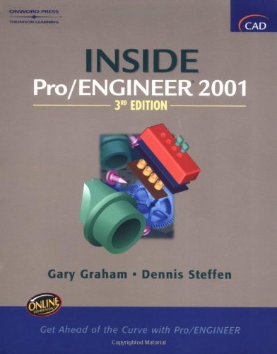 Inside Pro/ENGINEER 2001, 3E: Graham, Gary, Steffen, Dennis ...